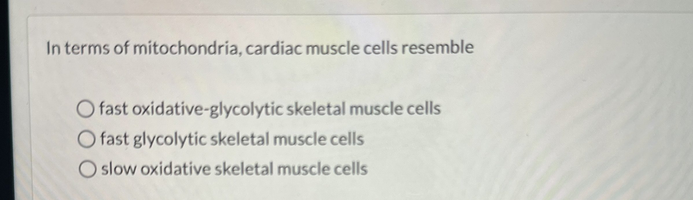 Solved In terms of mitochondria, cardiac muscle cells | Chegg.com