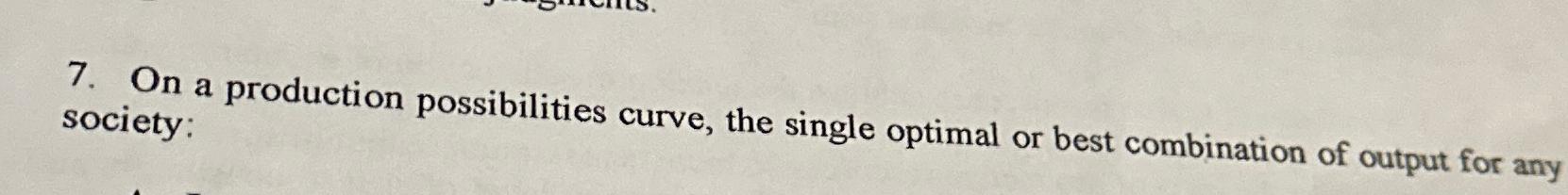 Solved On a production possibilities curve, the single | Chegg.com