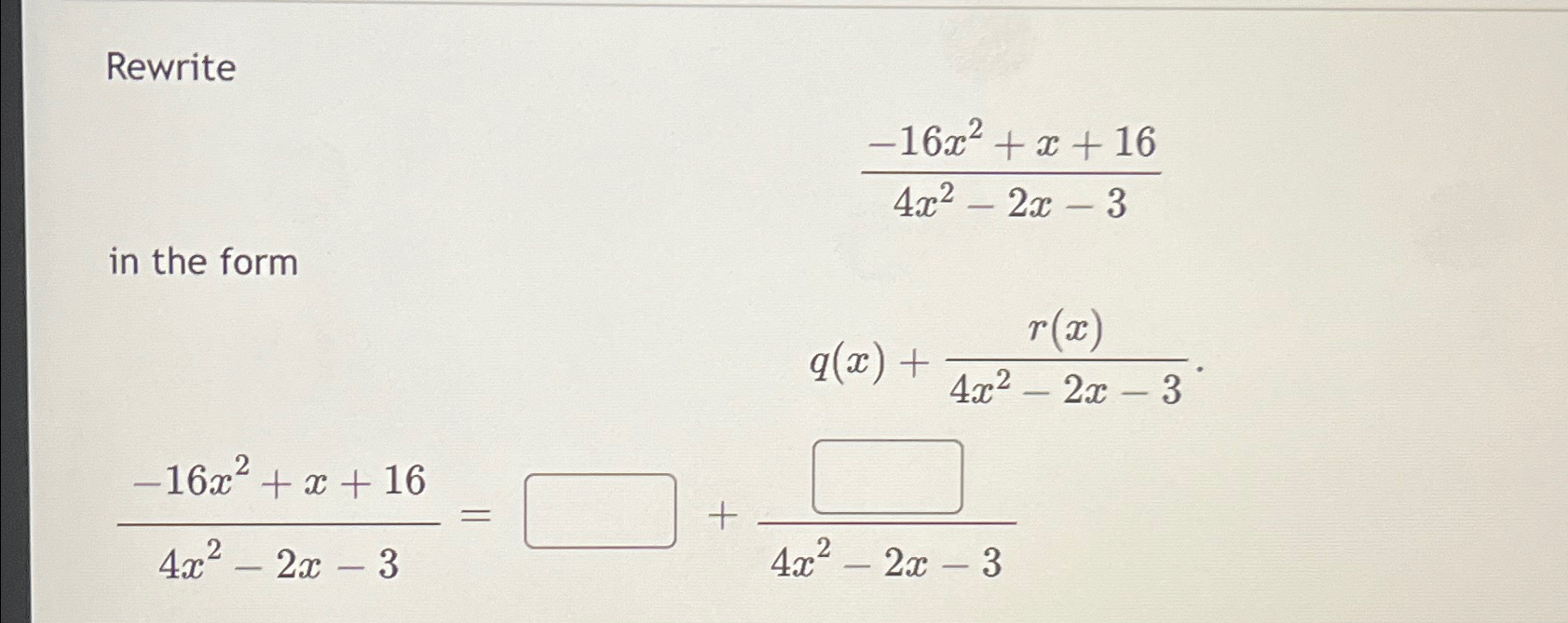 Solved Rewrite-16x2+x+164x2-2x-3in the | Chegg.com