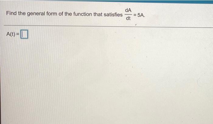 Solved dA Find the general form of the function that | Chegg.com