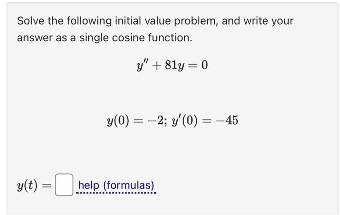 Solved Solve the following initial value problem, and write | Chegg.com
