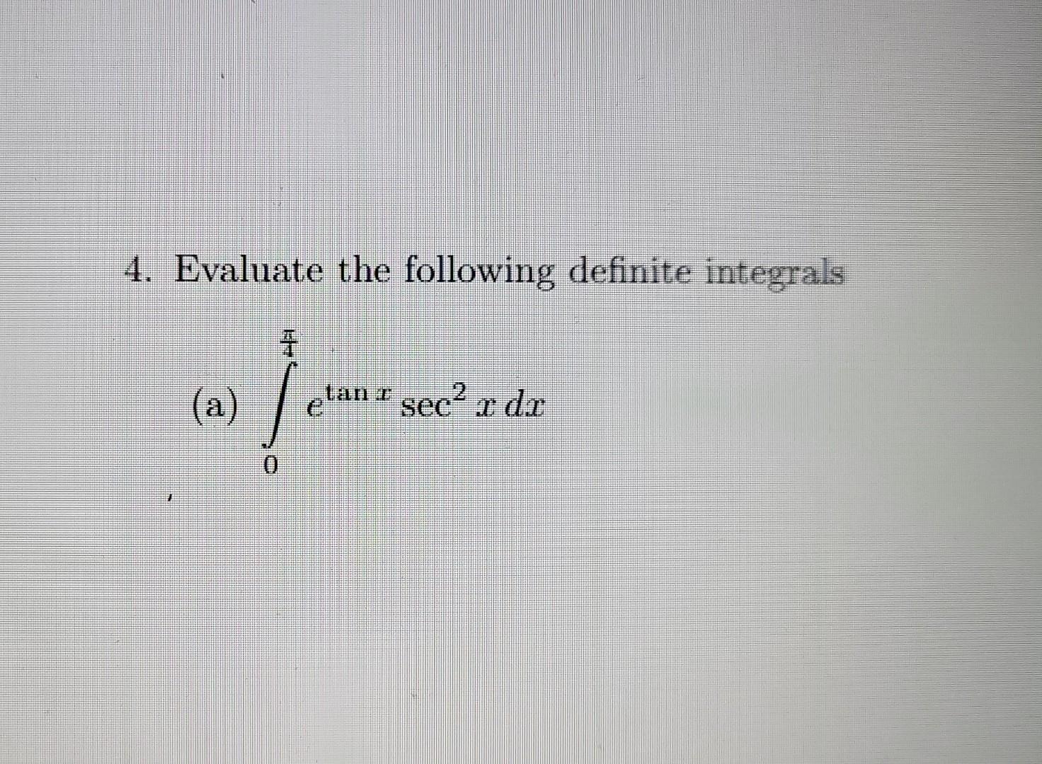 Solved 4. Evaluate the following definite integrals (a) | Chegg.com