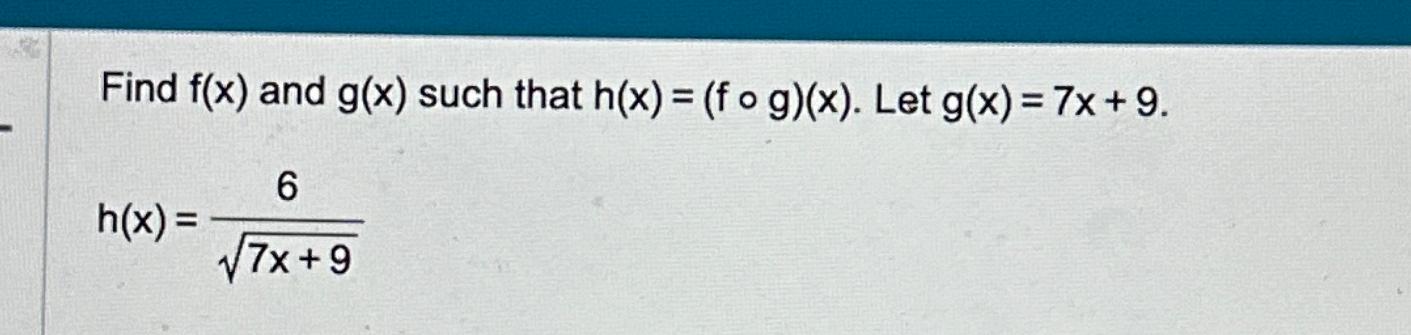 Solved Find f(x) ﻿and g(x) ﻿such that h(x)=(f@g)(x). ﻿Let | Chegg.com
