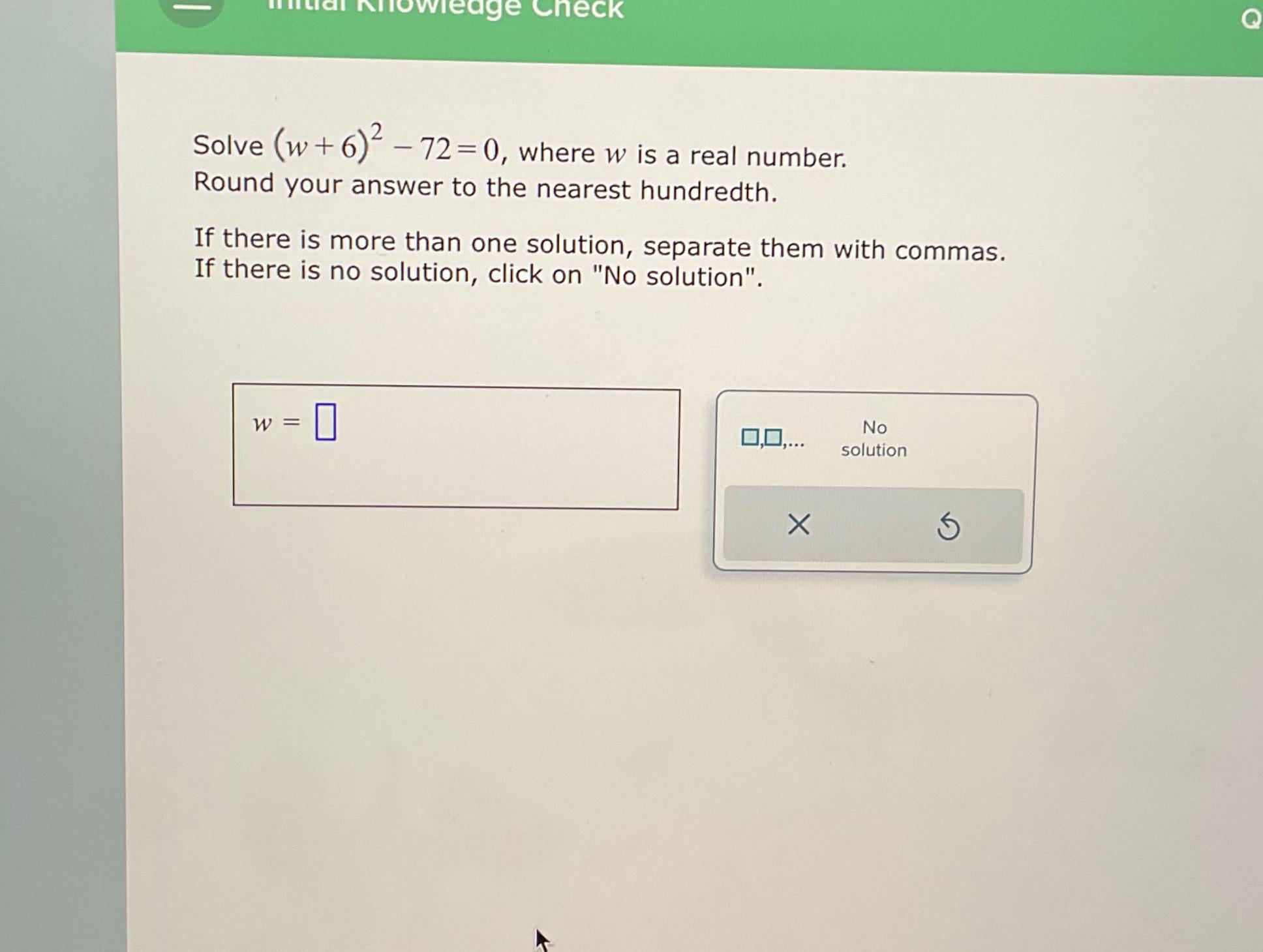 Solved Solve (w+6)2-72=0, ﻿where w ﻿is a real number.Round | Chegg.com