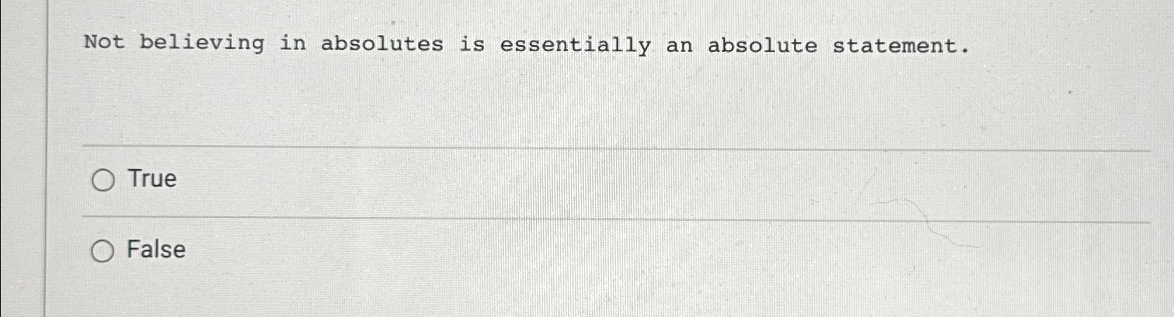 Solved Not believing in absolutes is essentially an absolute | Chegg.com