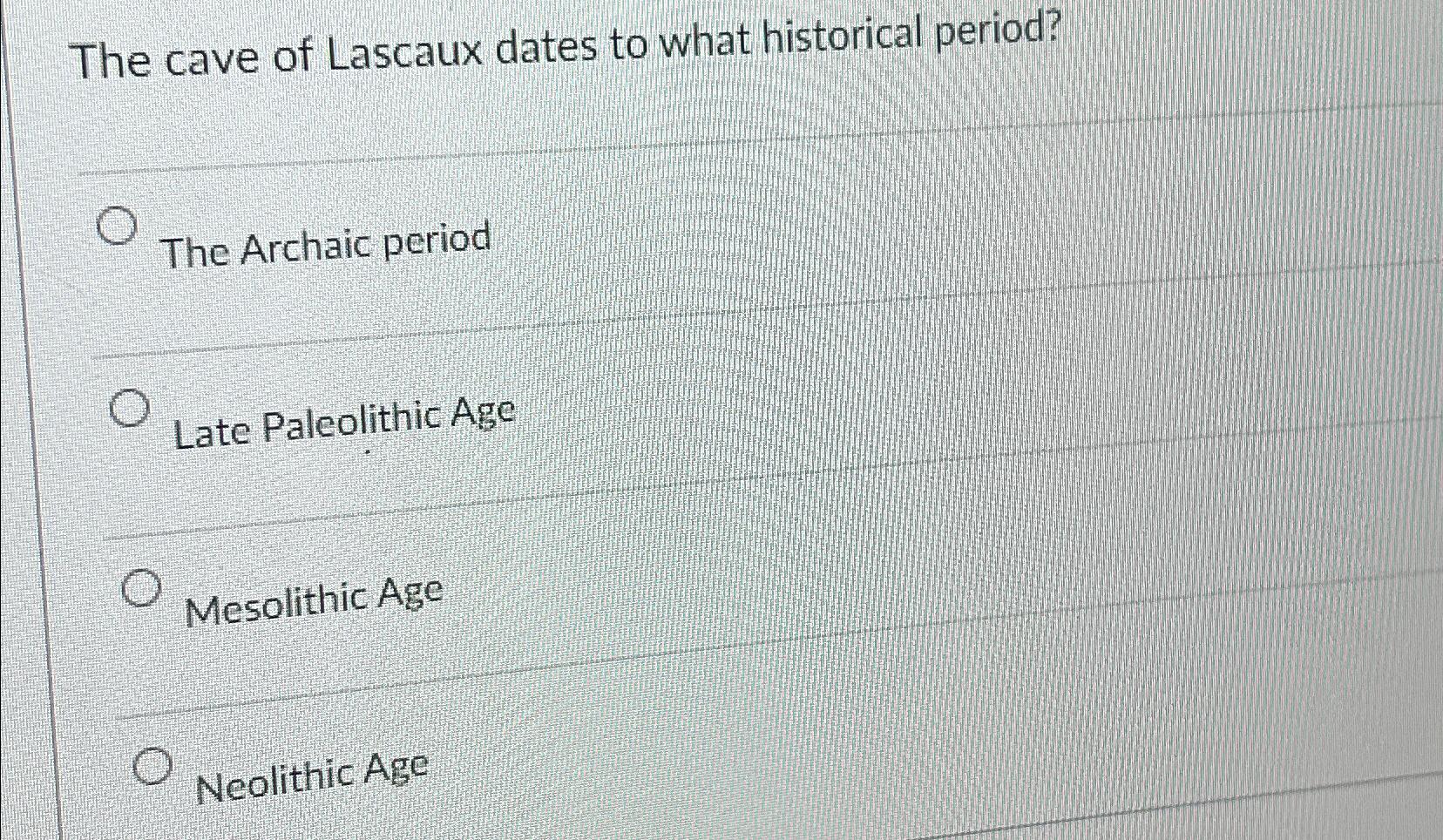 Solved The cave of Lascaux dates to what historical | Chegg.com