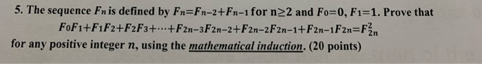 Solved 5. The sequence Fn is defined by Fn=Fn-2+Fn-1 for n2 | Chegg.com