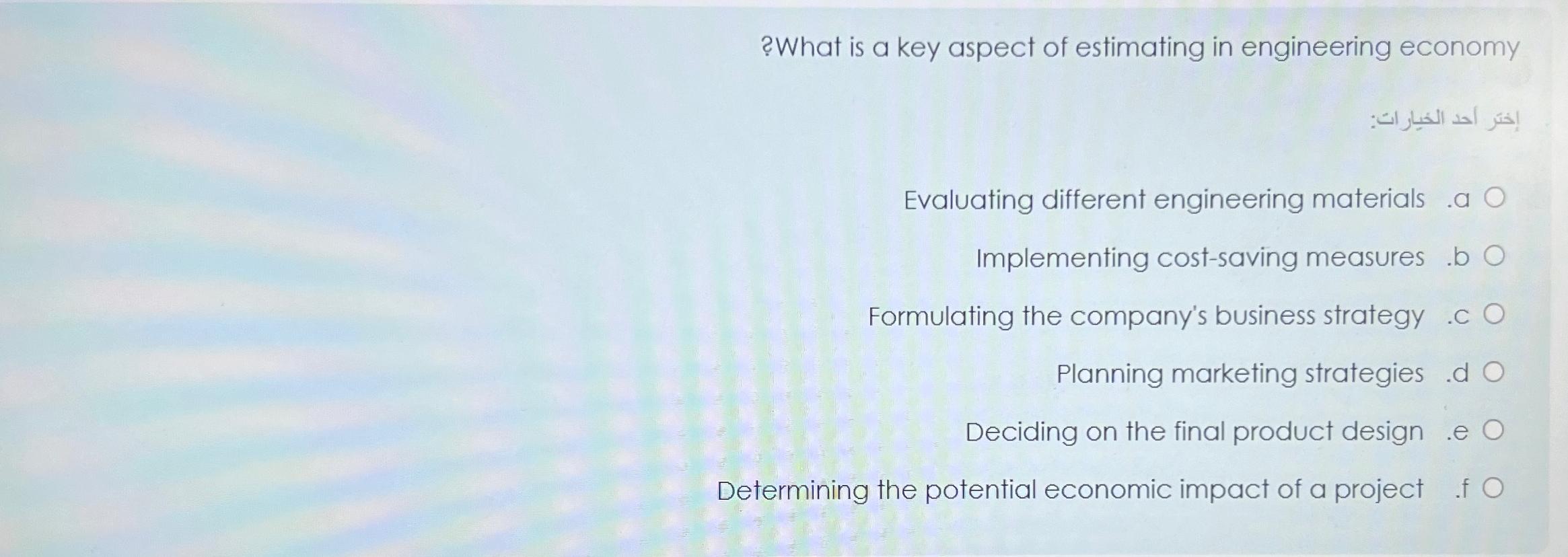 Solved ? ﻿What is a key aspect of estimating in engineering | Chegg.com