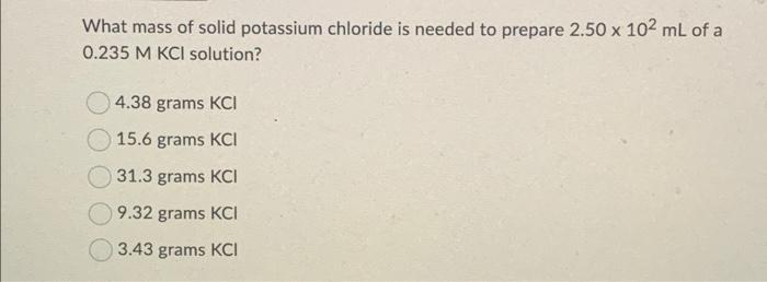 Solved What mass of solid potassium chloride is needed to | Chegg.com