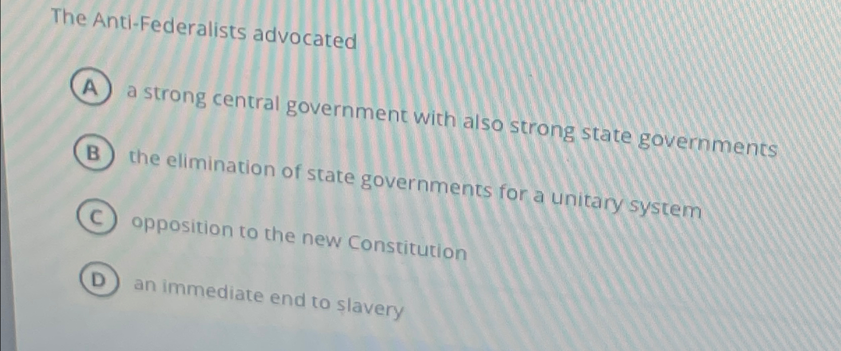 The Anti-Federalists advocateda strong central | Chegg.com