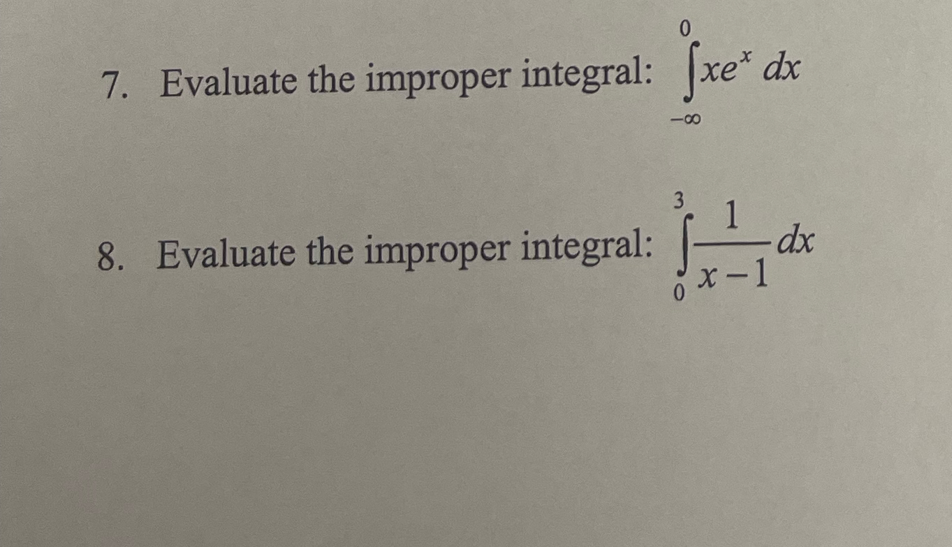 Solved Evaluate the improper integral: ∫-∞0xexdxEvaluate the | Chegg.com