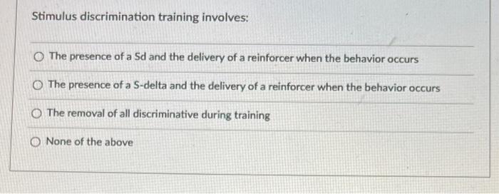 Solved Stimulus discrimination training involves: The | Chegg.com