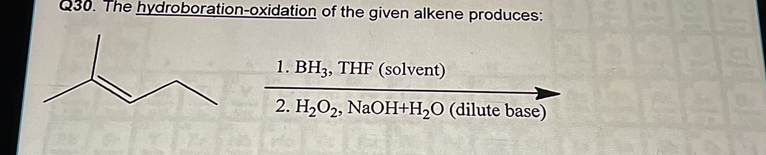 Solved Q30. ﻿The hydroboration-oxidation of the given alkene | Chegg.com
