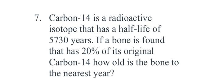 Solved Carbon-14 is a radioactive isotope that has a | Chegg.com