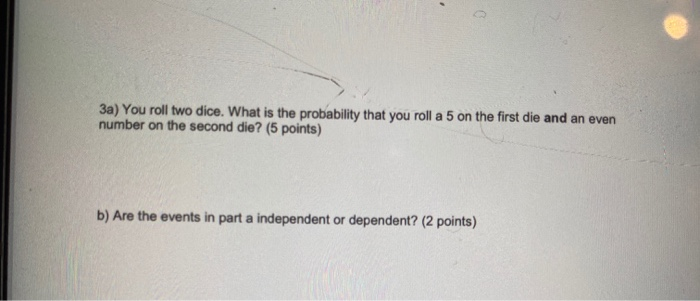Solved 3a) You roll two dice. What is the probability that | Chegg.com
