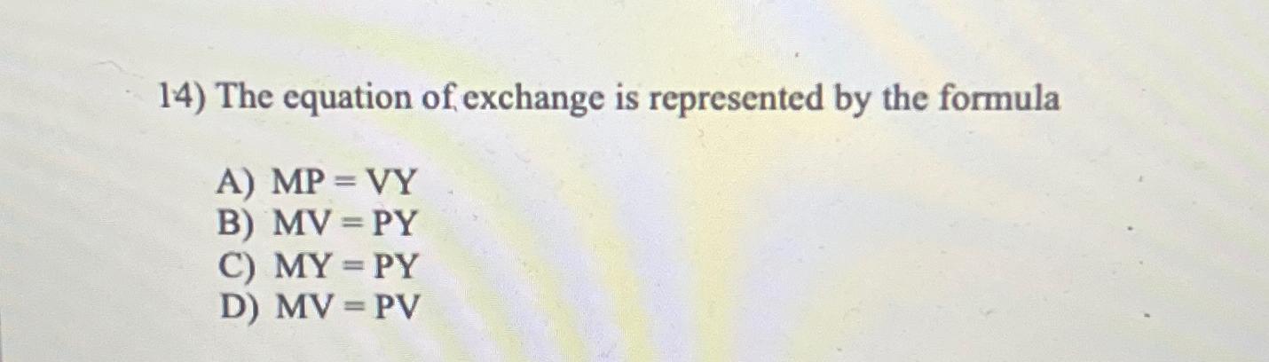 Solved The equation of exchange is represented by the | Chegg.com