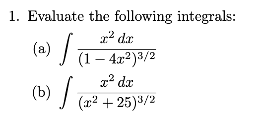 Solved 1. ﻿Evaluate the following integrals:(a)Z x2 | Chegg.com
