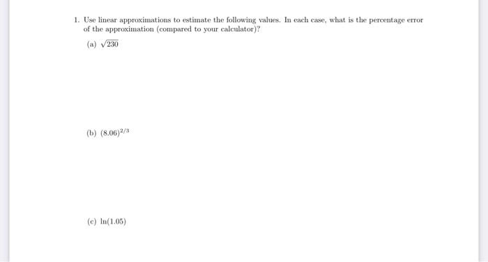 Solved 1. Use linear approximations to estimate the | Chegg.com