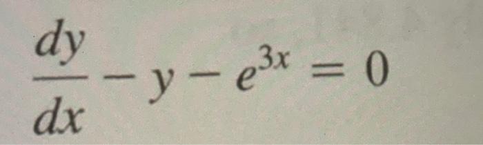 Solved - dy dx -y-ex = 0 ー | Chegg.com