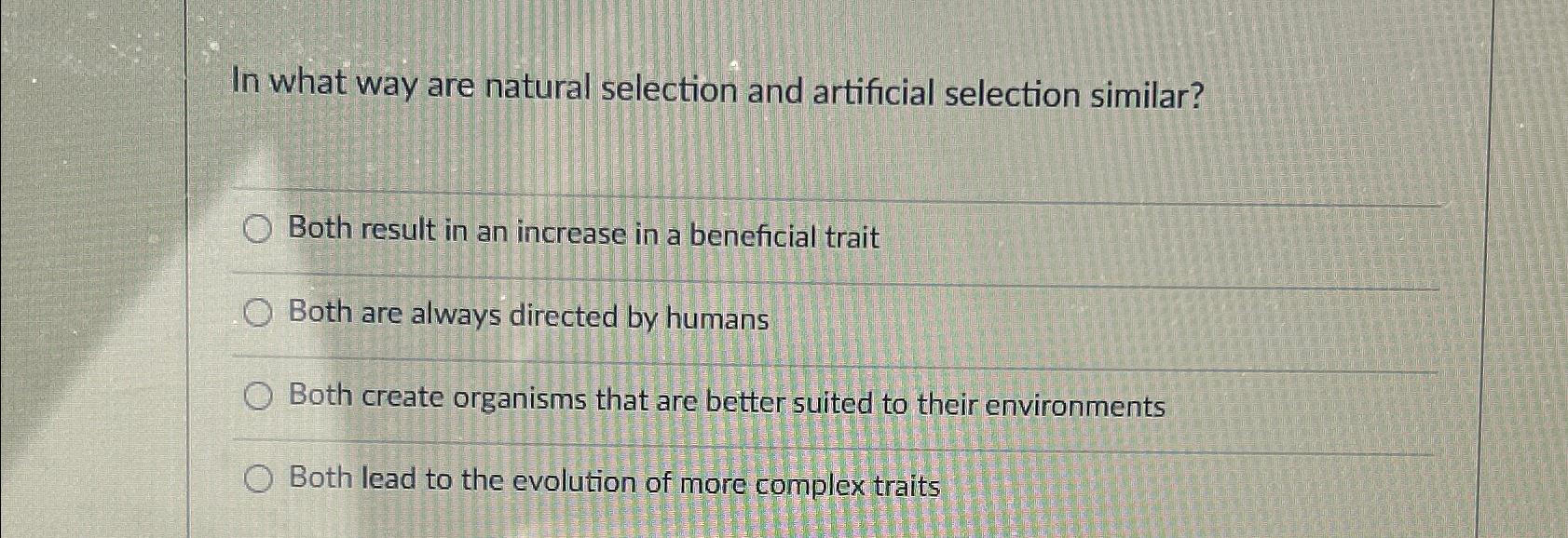 Solved In what way are natural selection and artificial | Chegg.com