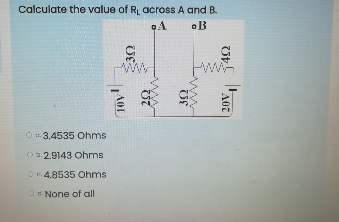 Solved Calculate the value of RL across A and B. OA οΒ 3Ω η | Chegg.com Solved Calculate the value of RL across A and B. OA οΒ 3Ω η | Chegg.com
