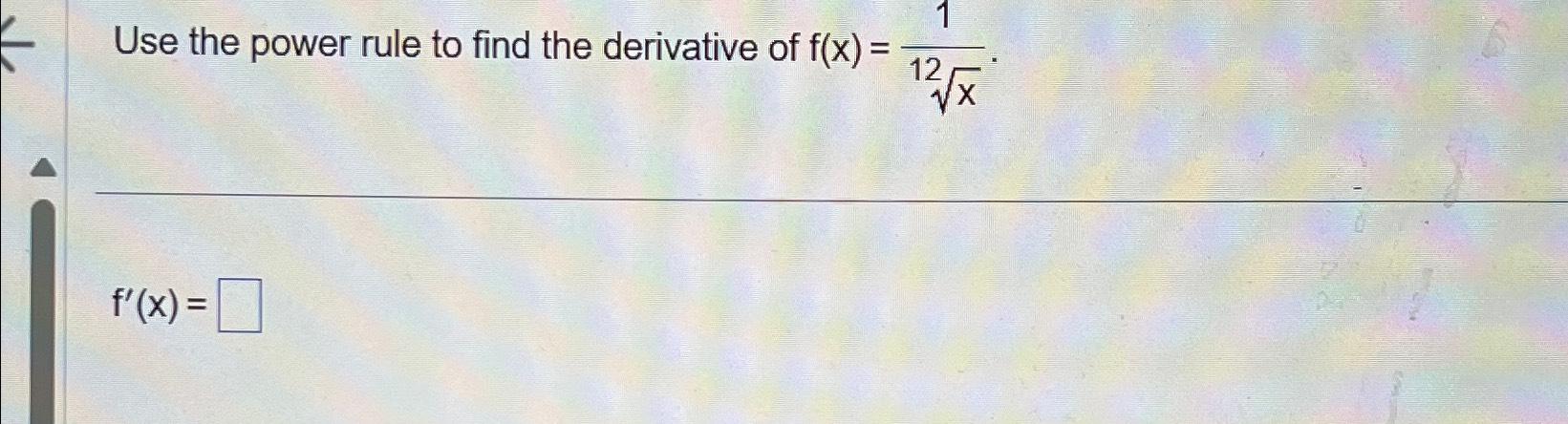 Solved Use the power rule to find the derivative of | Chegg.com