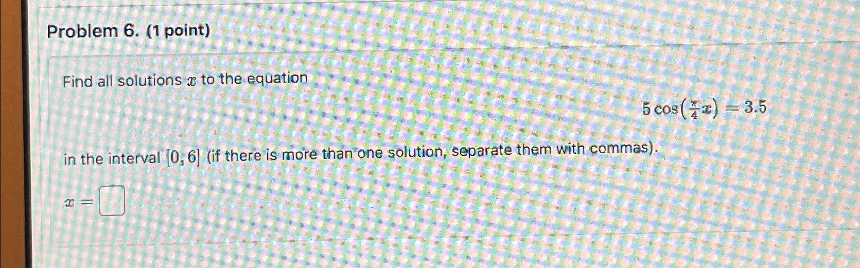Solved Problem 6. (1 ﻿point)Find all solutions x ﻿to the | Chegg.com