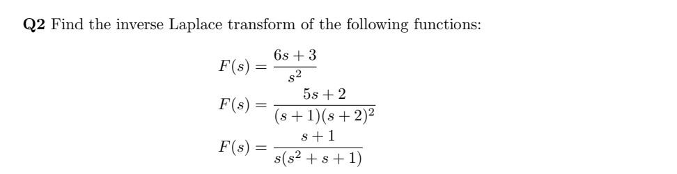 Solved Q2 Find the inverse Laplace transform of the | Chegg.com
