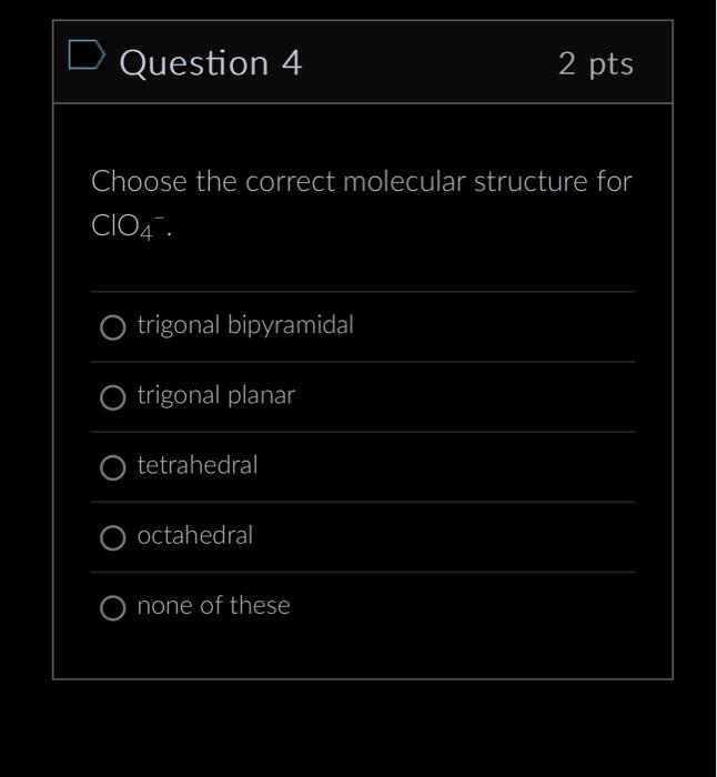 Question 2 4 pts Choose the correct molecular | Chegg.com