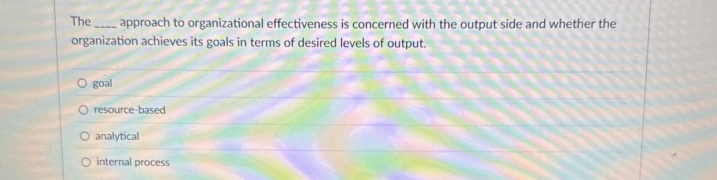 Solved The q, ﻿approach to organizational effectiveness is | Chegg.com