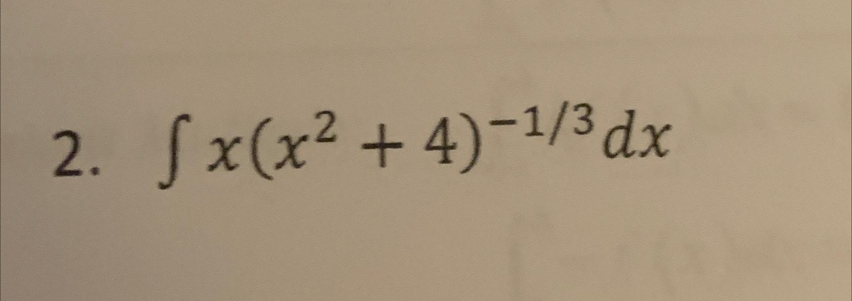 Solved ∫﻿﻿x(x2+4)-13dx | Chegg.com