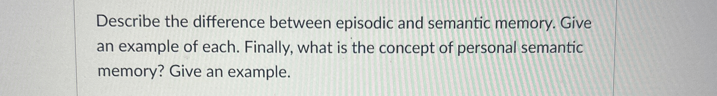 Solved Describe the difference between episodic and semantic | Chegg.com
