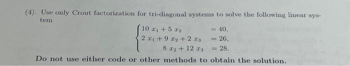 Solved (4). Use only Crout factorization for tri-diagonal | Chegg.com