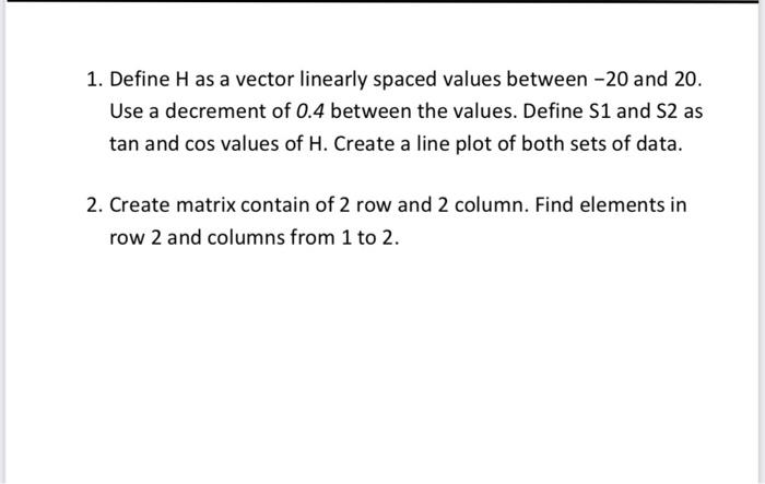 1. Define H as a vector linearly spaced values | Chegg.com