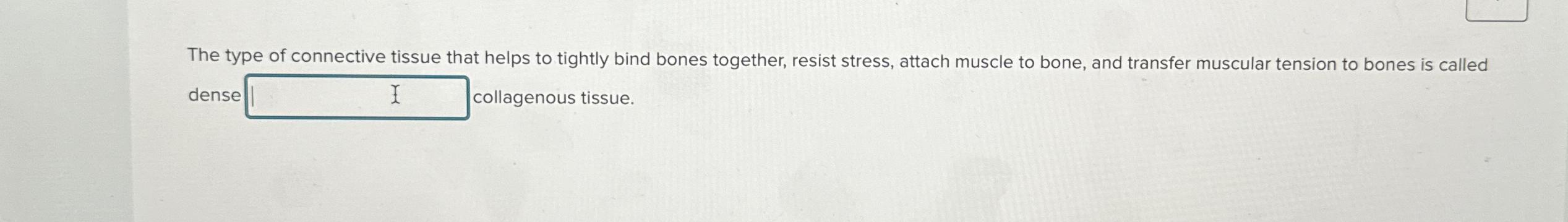 Solved The type of connective tissue that helps to tightly | Chegg.com