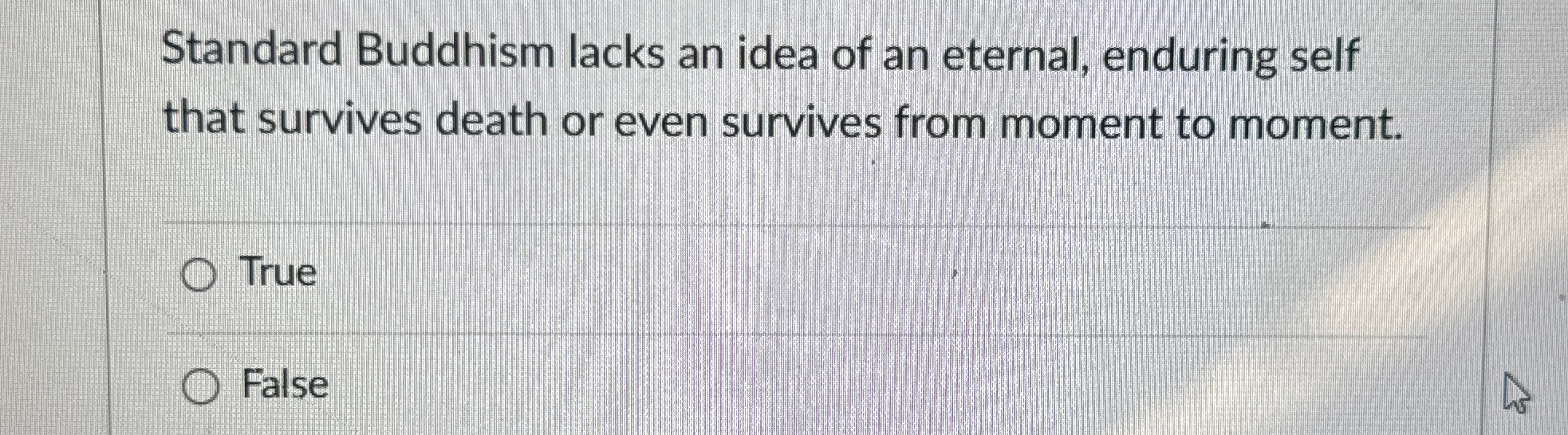 Solved Standard Buddhism lacks an idea of an eternal, | Chegg.com