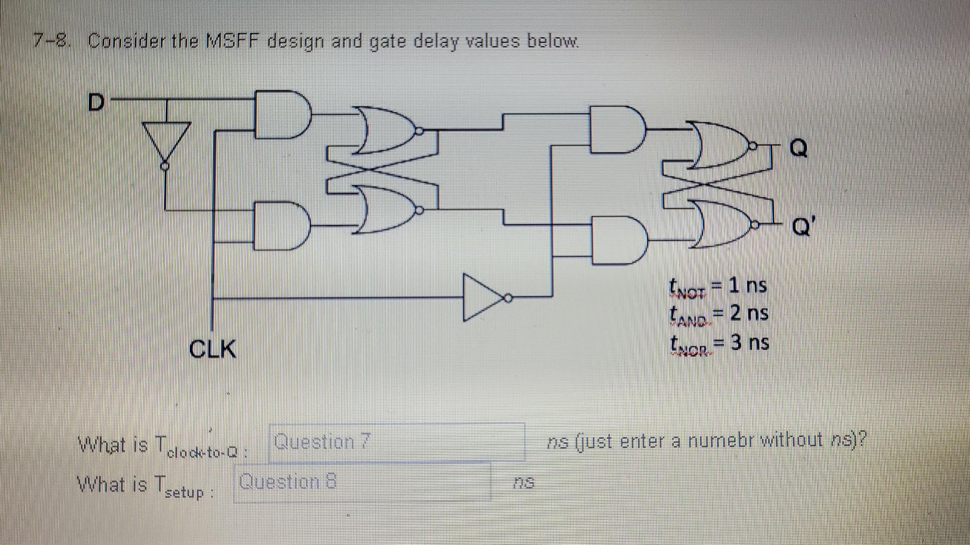 Solved 7-8. Consider the MSFF design and gate delay values | Chegg.com