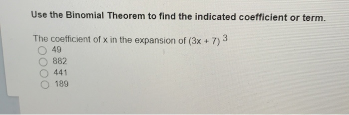 Solved Use the Binomial Theorem to find the indicated | Chegg.com