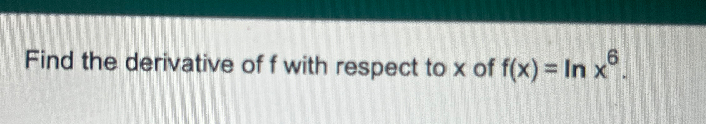 Solved Find the derivative of f ﻿with respect to x ﻿of | Chegg.com