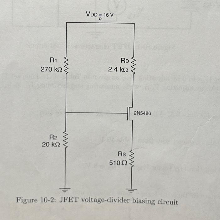 Solved Figure 10-2: JFET voltage-divider biasing circuit8. | Chegg.com