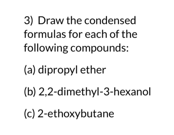 Solved 3) Draw the condensed formulas for each of the | Chegg.com