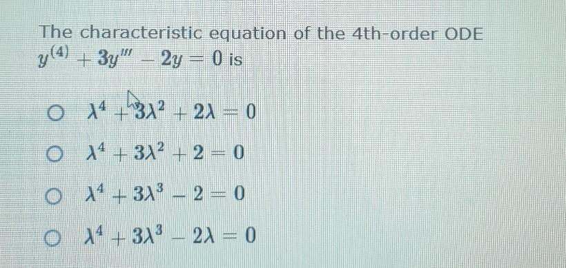 Solved The characteristic equation of the 4th-order ODE y(4) | Chegg.com