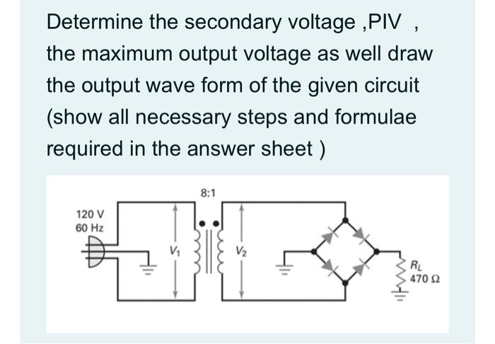 Solved Determine the secondary voltage, ,PIV , the maximum | Chegg.com