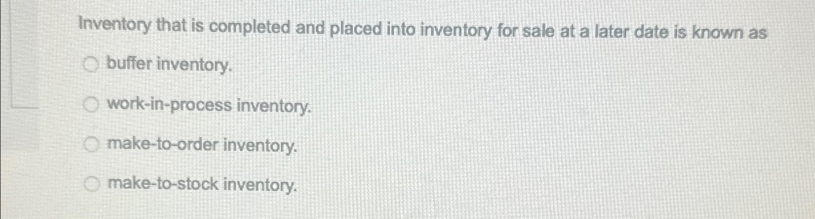 Solved Inventory that is completed and placed into inventory | Chegg.com