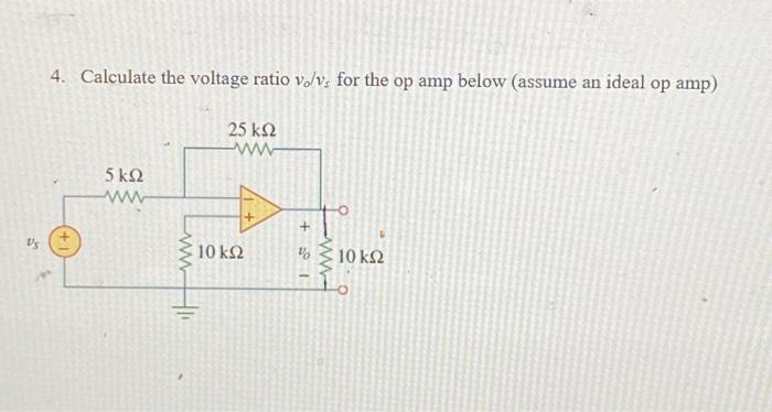 Solved 4. Calculate the voltage ratio vo/vs for the op amp | Chegg.com