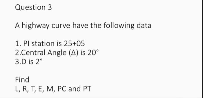 Solved A highway curve have the following data 1. PI station | Chegg.com