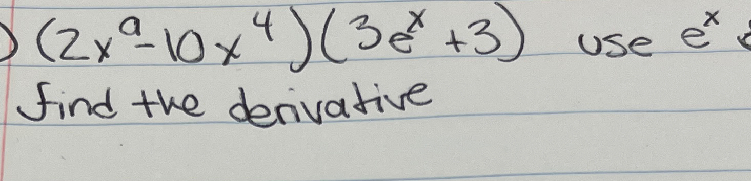 Solved (2xa-10x4)(3ex+3) ﻿use ex ﻿find the derivative | Chegg.com