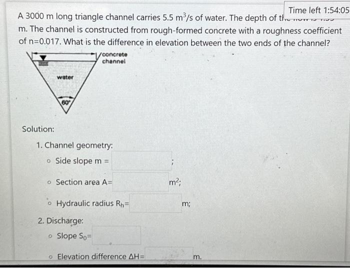 Solved A 3000 m long triangle channel carries 5.5 m3/s of | Chegg.com