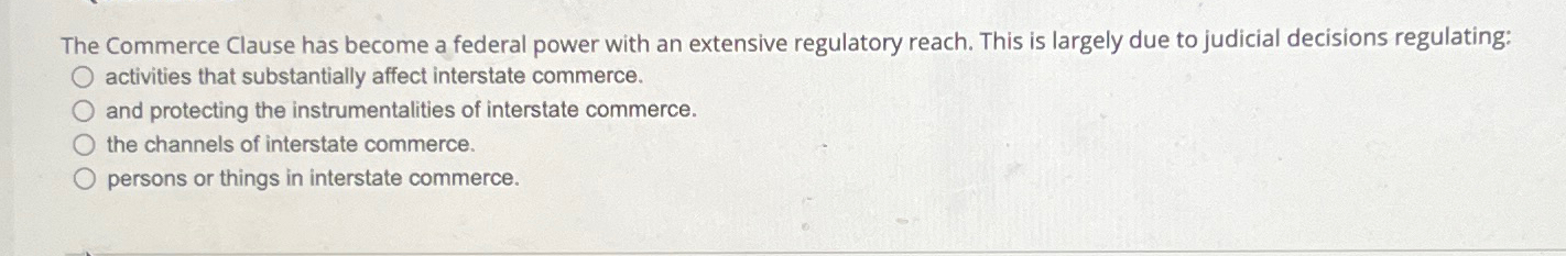 Solved The Commerce Clause has become a federal power with | Chegg.com