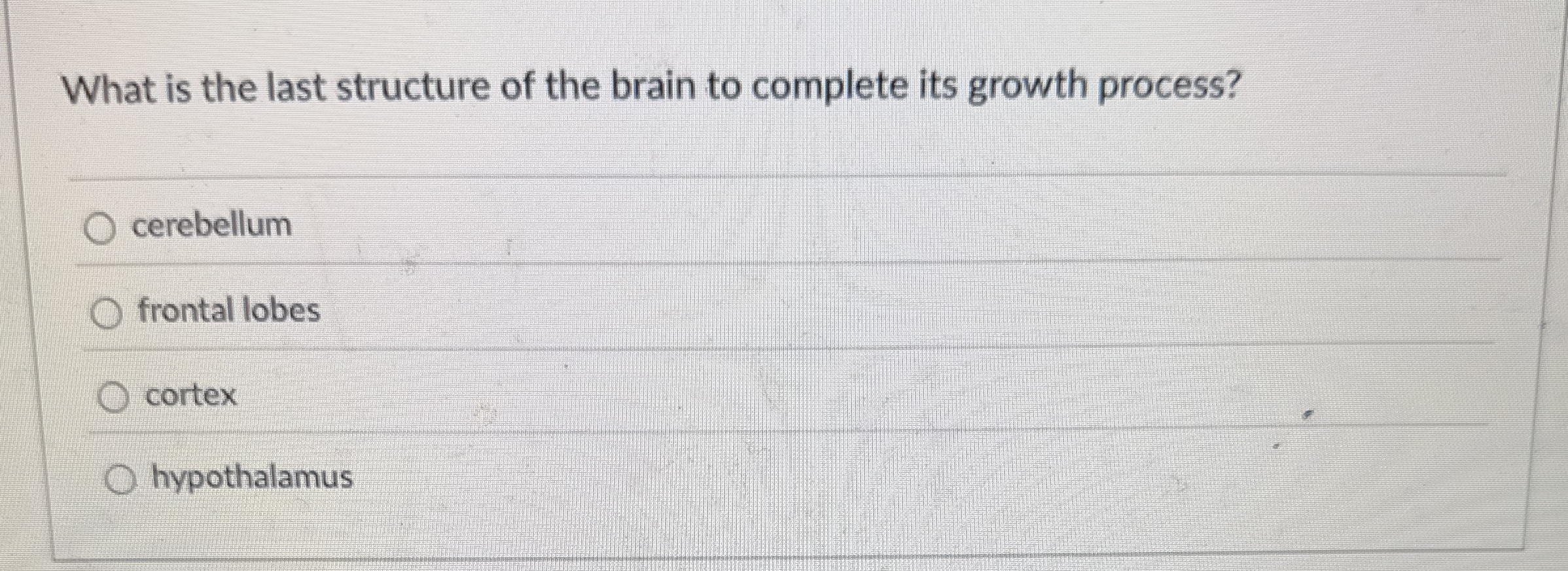 What is the last structure of the brain to complete | Chegg.com
